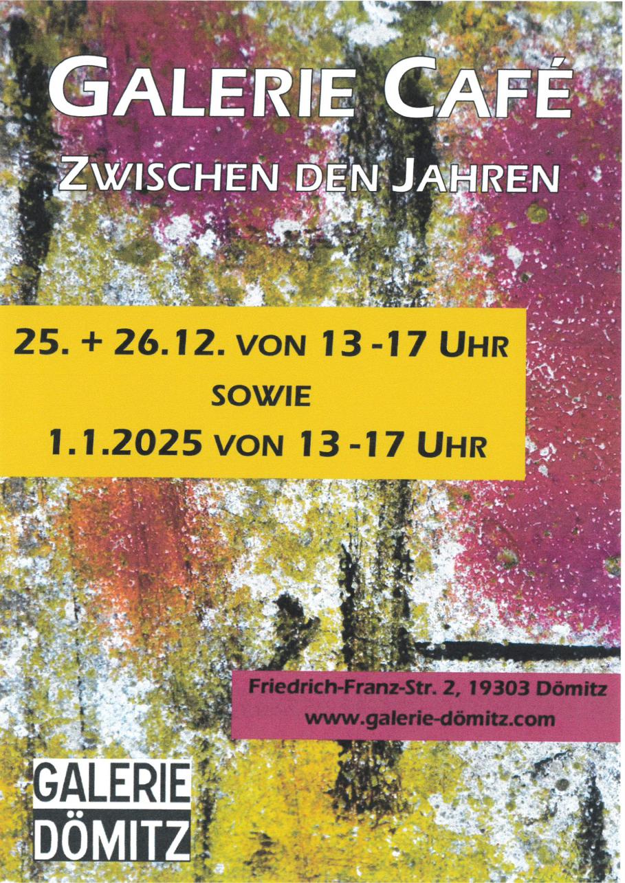 Neues aus der Galerie Dömitz: Galerie Café am 25. & 26. Dezember 2024 sowie am 01.01.2025 - Dömitz